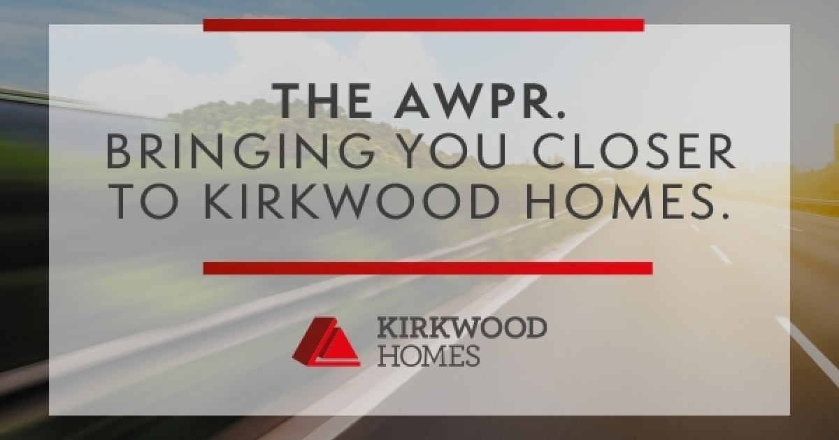 AWPR: New Road, New Locations - Kirkwood Homes